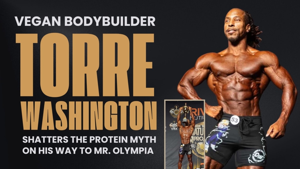 Vegan Bodybuilder Torre Washington Shatters the Protein Myth on His Way ...
